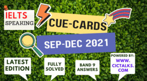 Latest Makkar IELTS [Sept-Dec 2021] Speaking Cue Cards