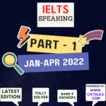 45+ IELTS Speaking Part-1 Topics: JAN-APR 2022